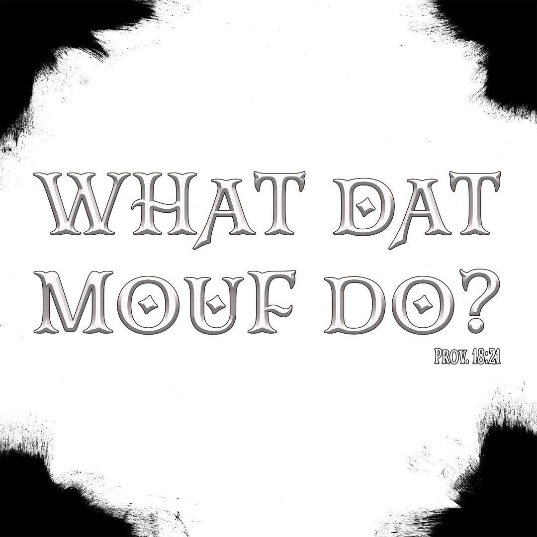 What Dat Mouf Do – Godly Gothic Designs